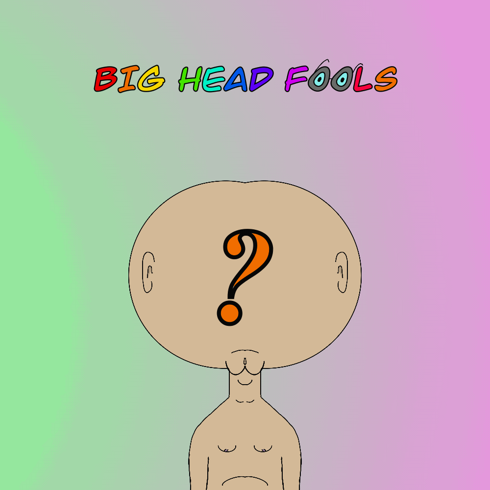 BIG HEAD FOOLS | Foundation